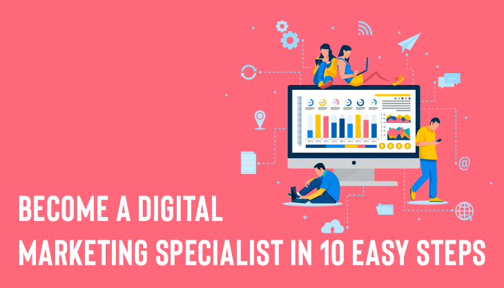 How To Become A Digital Marketing Specialist (10 Steps Guide)