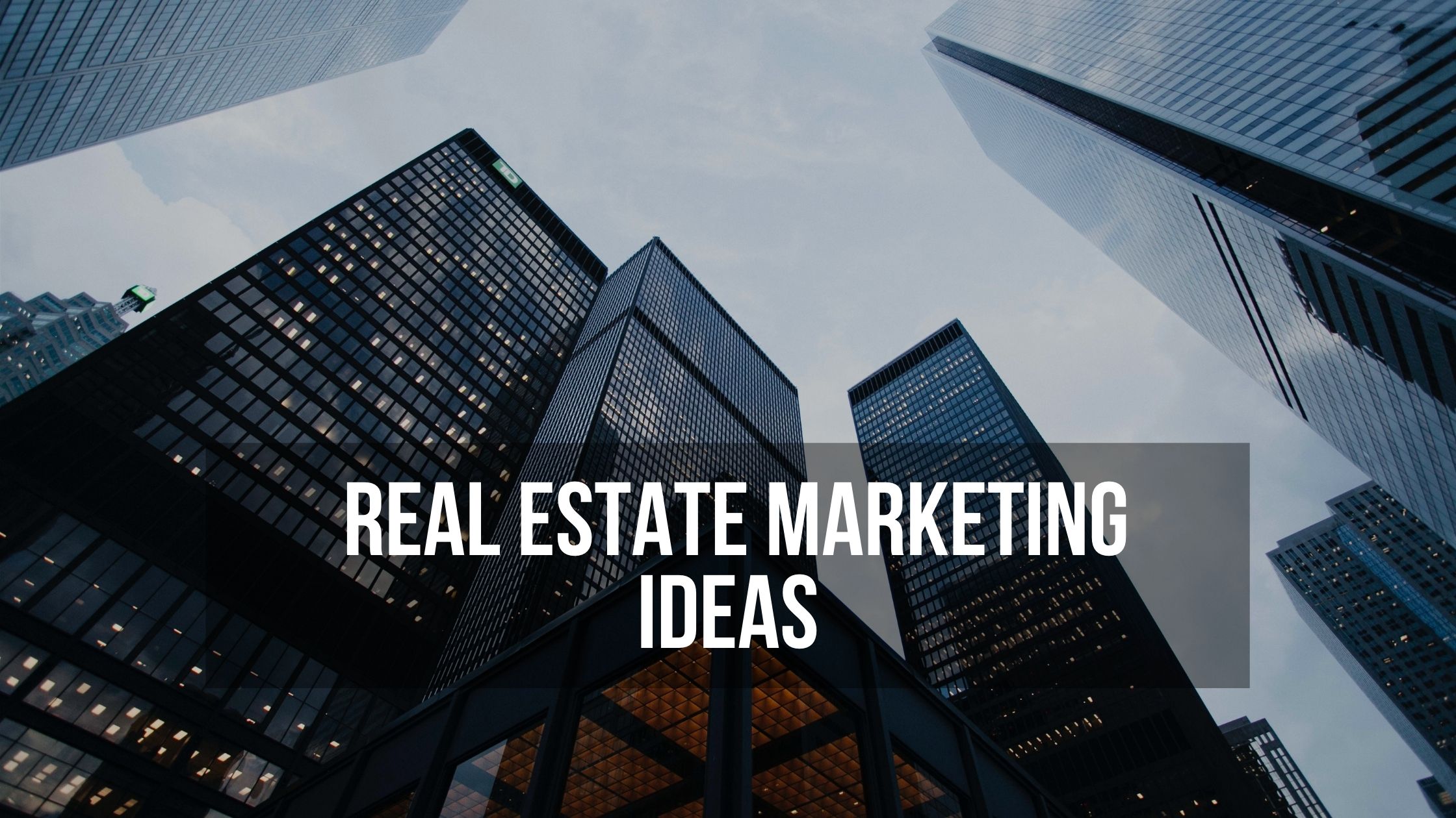 35 Easy And Effective Real Estate Marketing Ideas