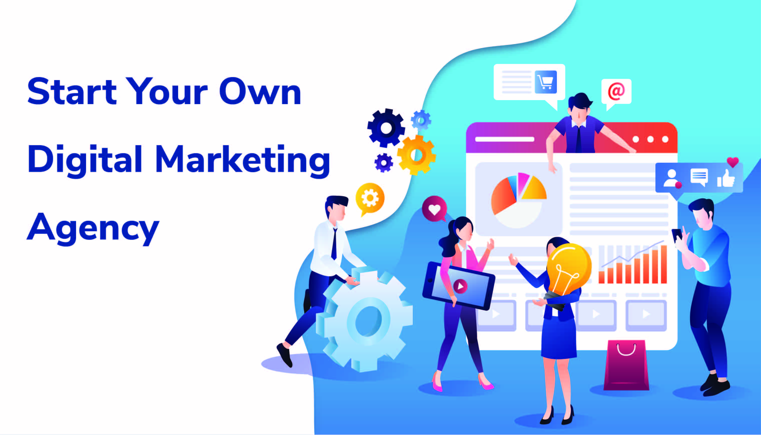 Why You Should Start Your Own Digital Marketing Agency Why You Should Start Your Own Digital Marketing Agency